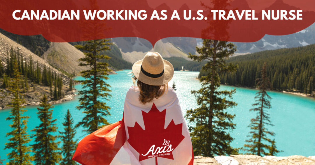 Canadian working as a U.S. Travel Nurse - Axis Medical Staffing